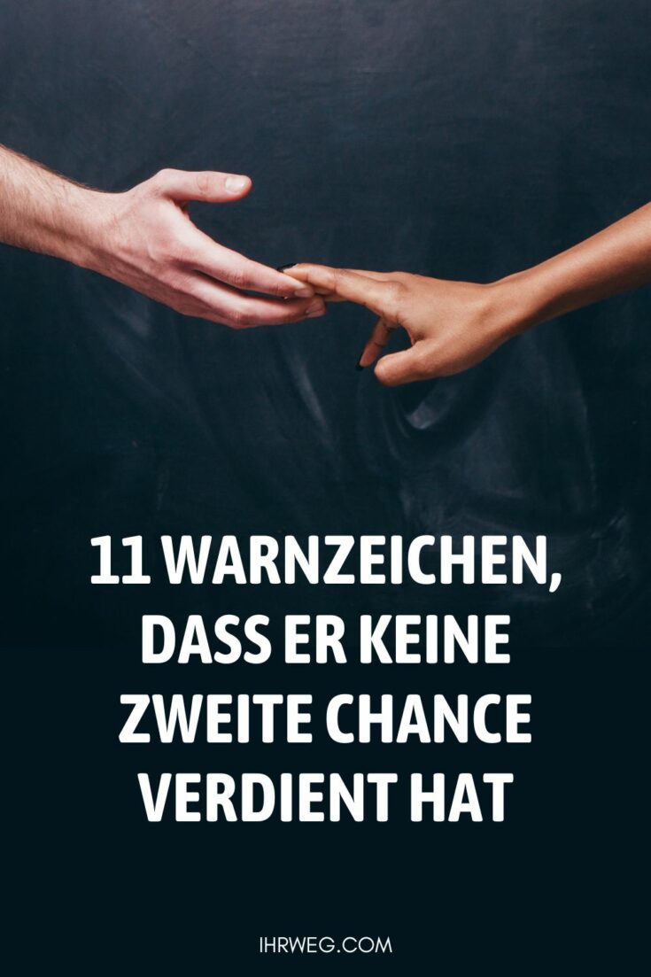 11 Warnzeichen, dass er keine zweite Chance verdient hat