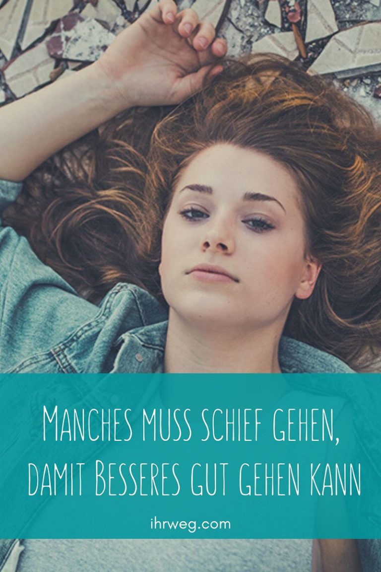 Manches muss schiefgehen, damit Besseres gut gehen kann