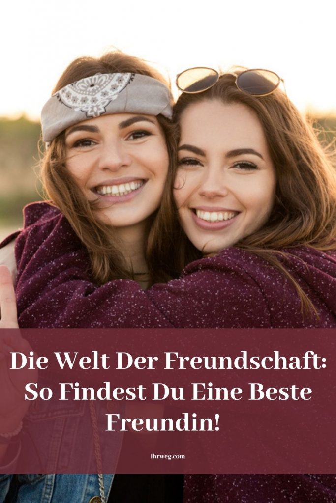 Die Welt der Freundschaft: So findest du eine beste Freundin!