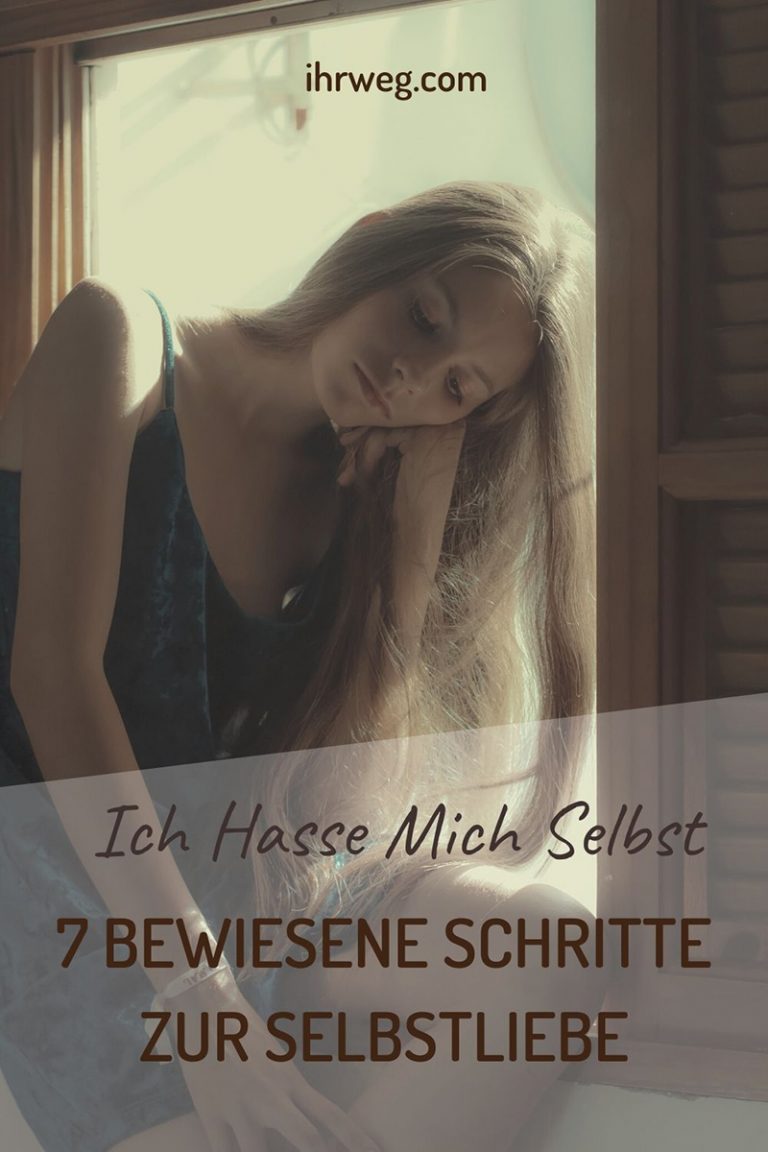 Ich hasse mich selbst: 7 bewiesene Schritte zur Selbstliebe Ich hasse mich selbst: 7 bewiesene Schritte zur Selbstliebe