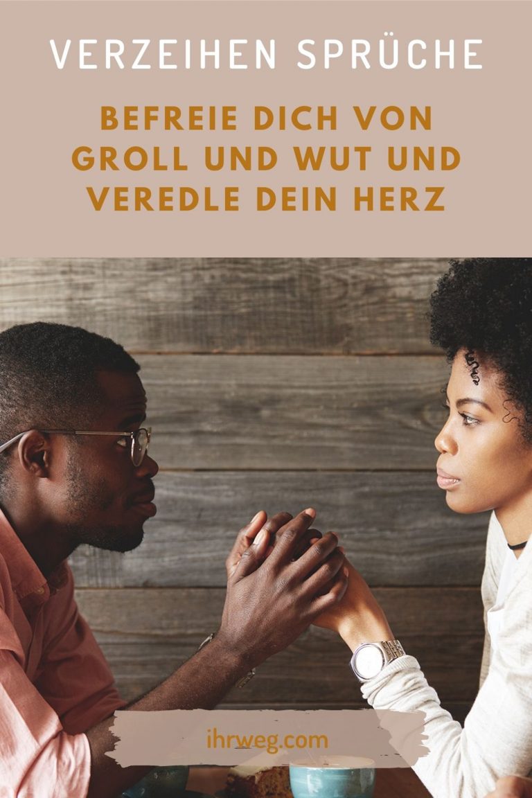 Verzeihen-Sprüche: Befreie dich von Groll und Wut und veredle dein Herz