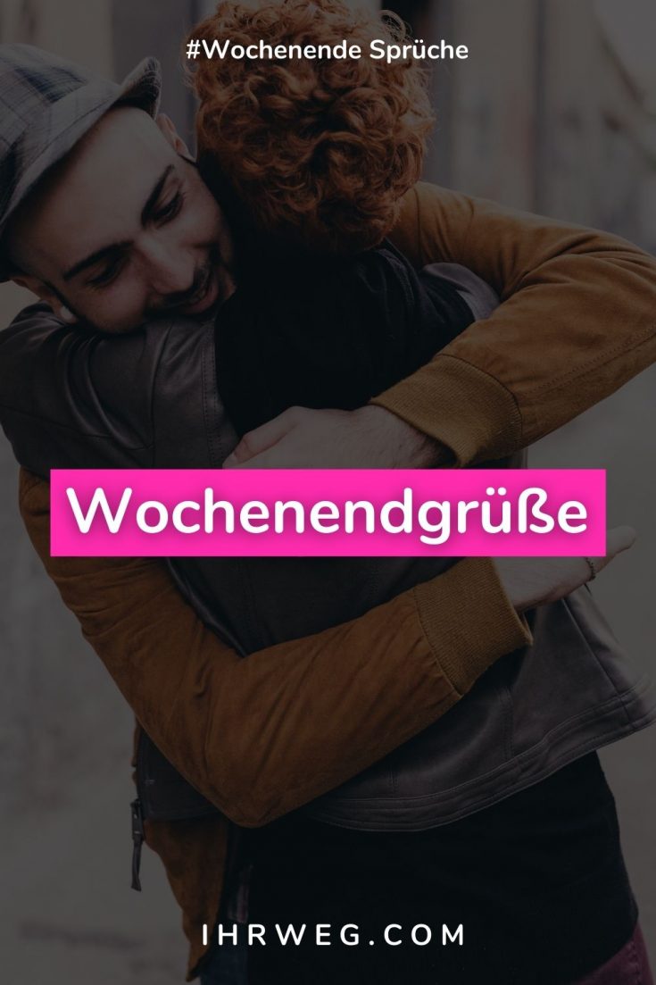 150+ Wochenende Sprüche und Wochenendgrüße für die 2 besten Tage der Woche