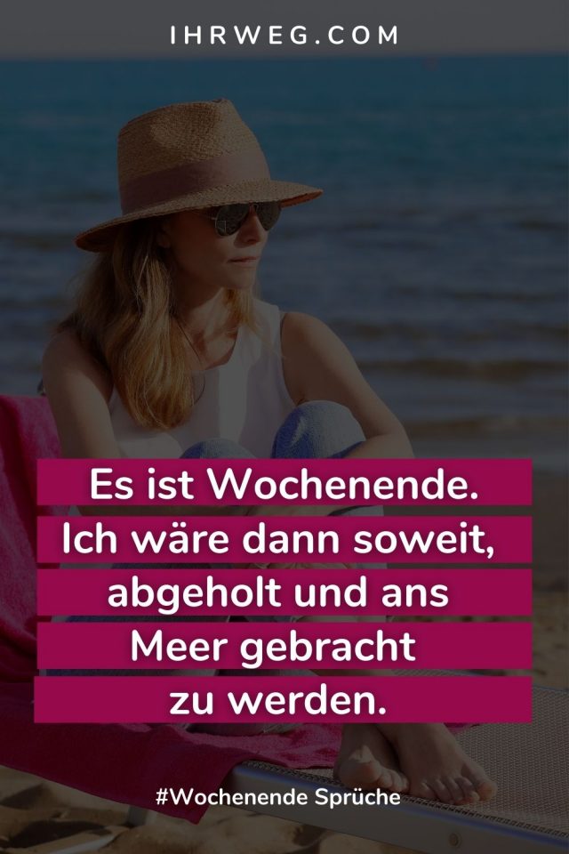 150+ Wochenende Sprüche und Wochenendgrüße für die 2 besten Tage der Woche