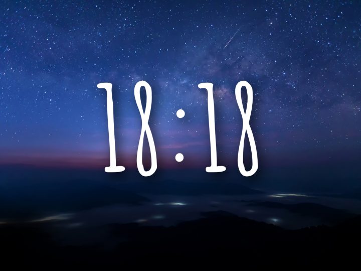 18:18 Uhr - wir enthüllen ihre himmlische Bedeutung!