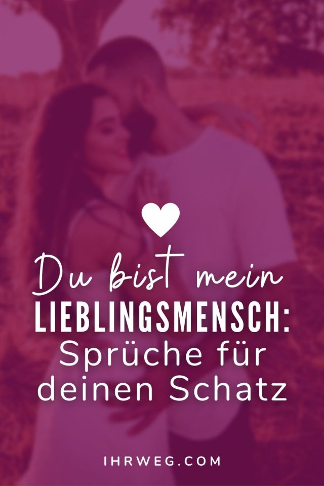 Du bist mein Lieblingsmensch: 200+ Sprüche für deine besondere Person